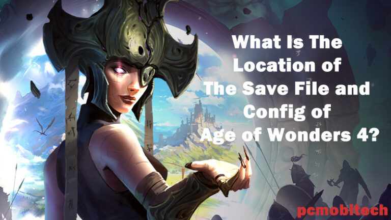 Location of The Save File and Config of Age of Wonders 4