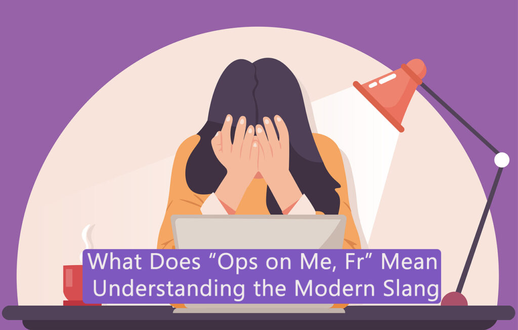 What Does “Ops on Me, Fr” Mean?